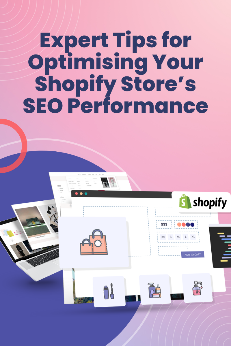 Expert Tips for Optimising Your Shopify Store's SEO Performance